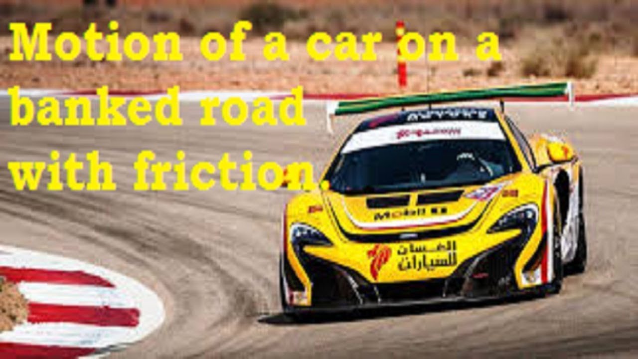 Motion of car on banked road with friction || Circular Motion || Class ...