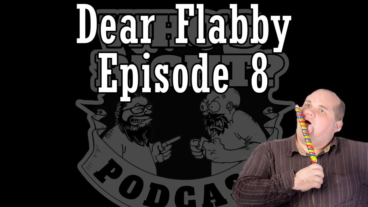 Dear Flabby - 8 - YouTube