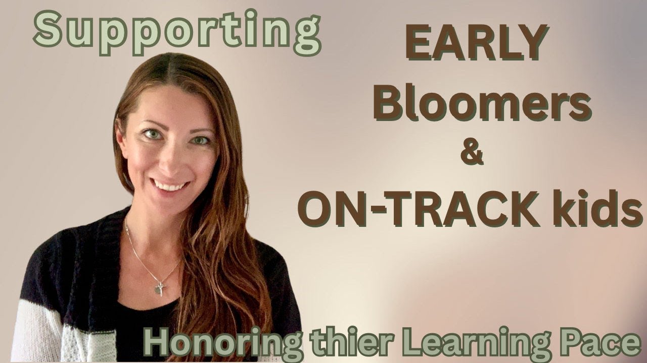 Supporting Early Bloomers & On-Track Kids: Honoring Their Learning Pace ...