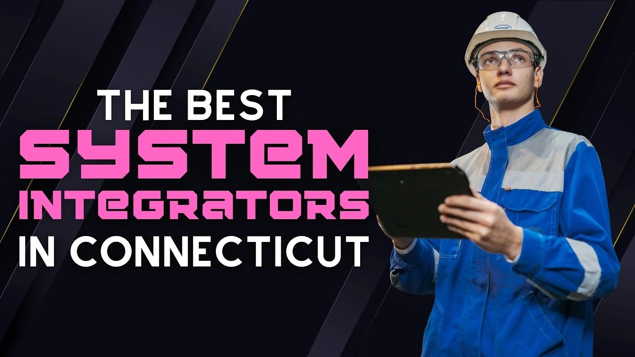 Top System Integrators in Connecticut | Who We Recommend & Why (2025 ...