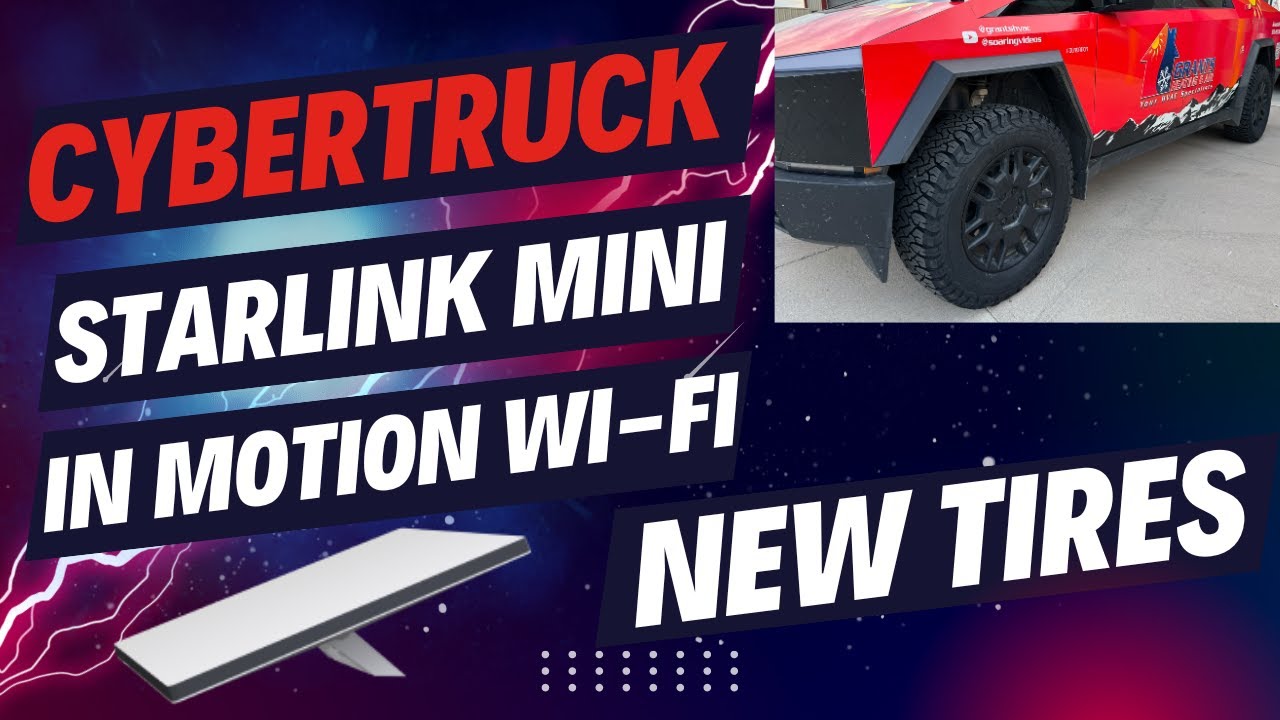 Cybertruck Starlink Mini in Motion! Wi-Fi On-the-Go with New Tires 🚀 ...