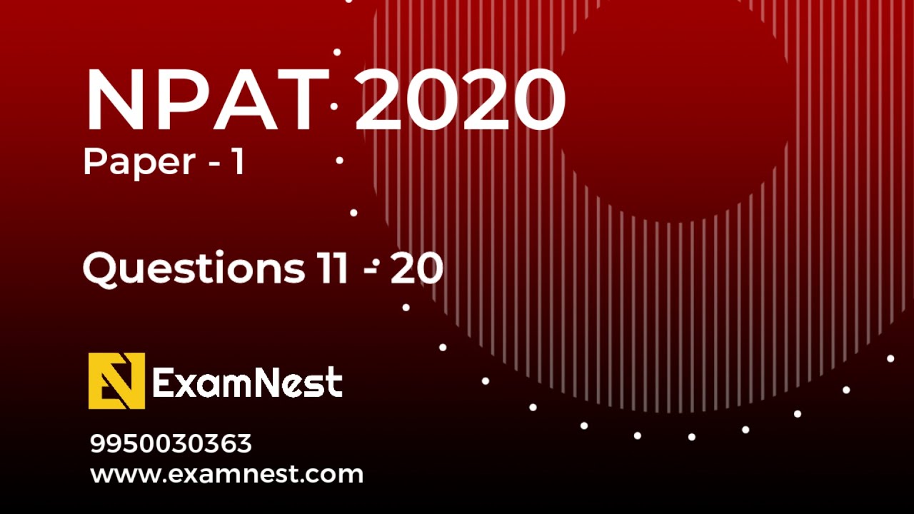 NPAT 2020 | Paper 1 | QA Question 11 to 20 | Solution By Ajay Sharma ...