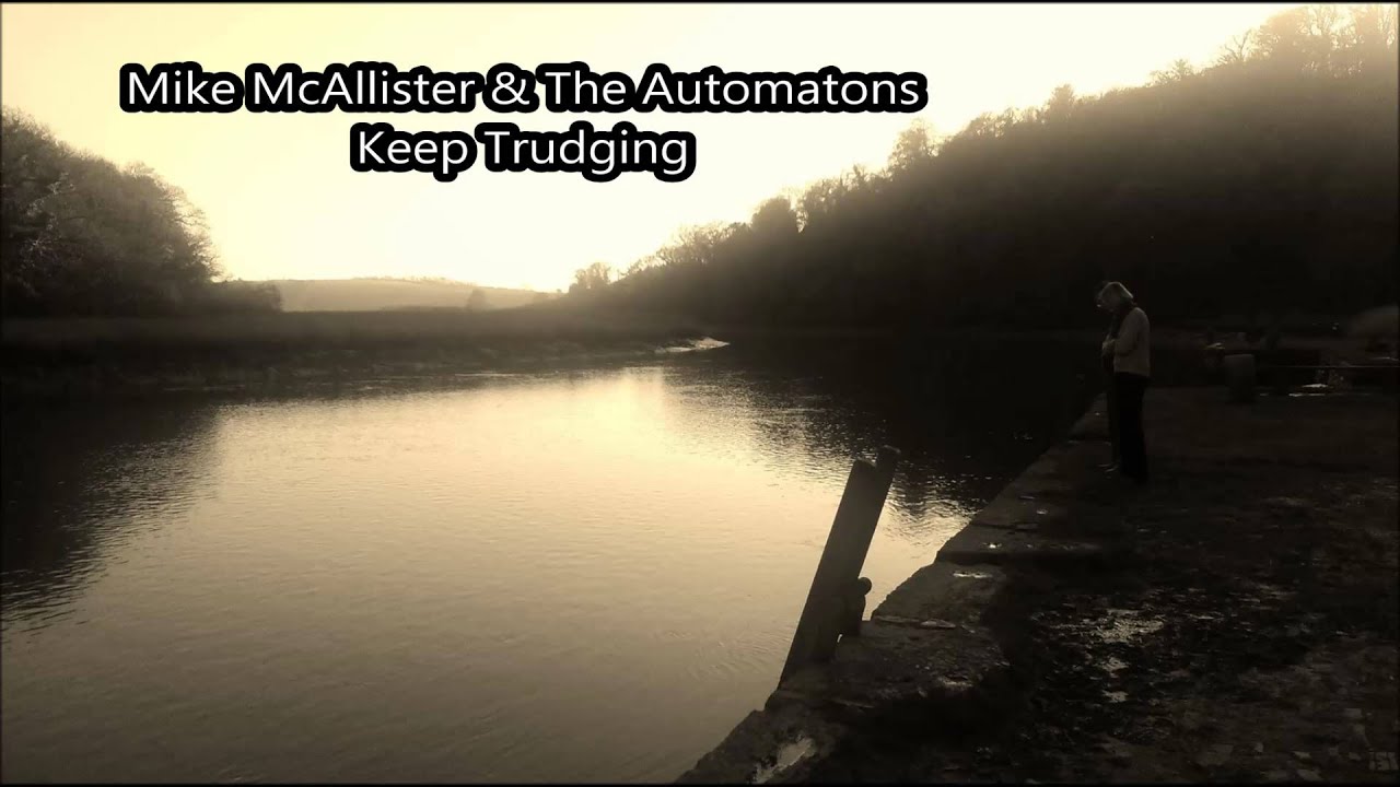 Mike & the Automatons - Keep Trudging - YouTube