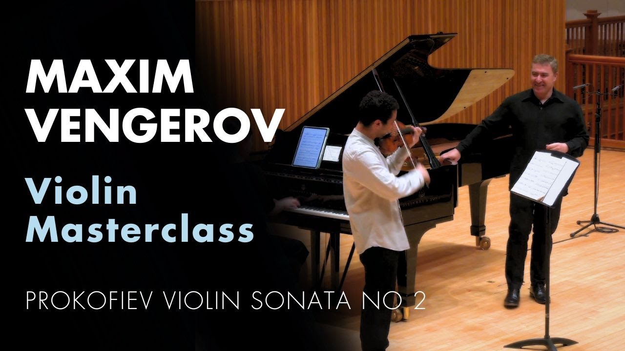 Maxim Vengerov Violin Masterclass: Prokofiev Sonata no 2 with Jordan ...