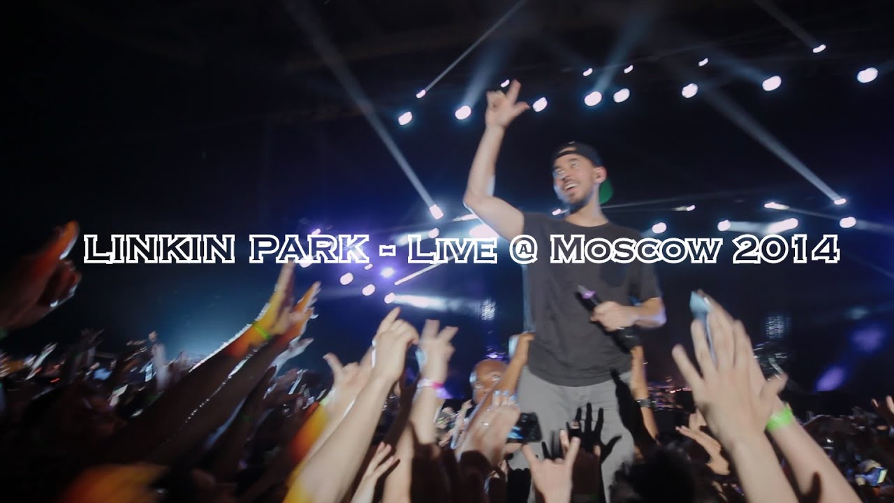 LINKIN PARK - Live @ Moscow 2014 Shmut Edit - YouTube