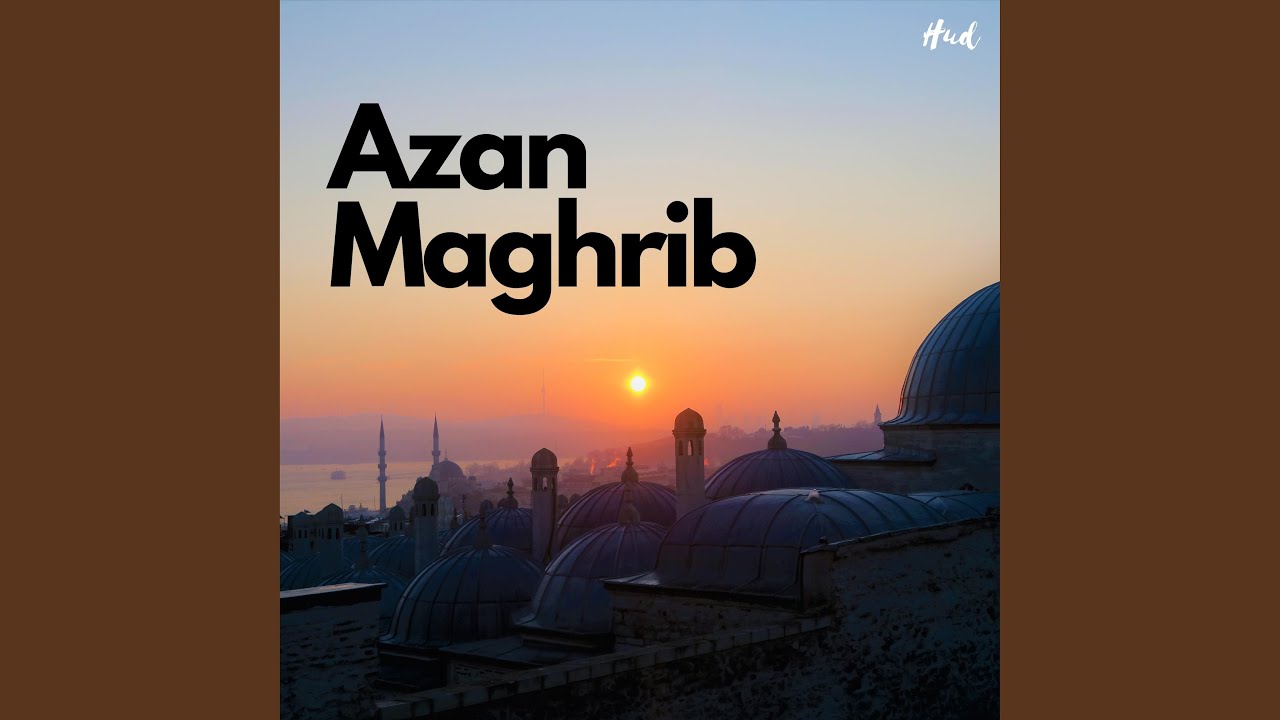 Azan Maghrib - YouTube