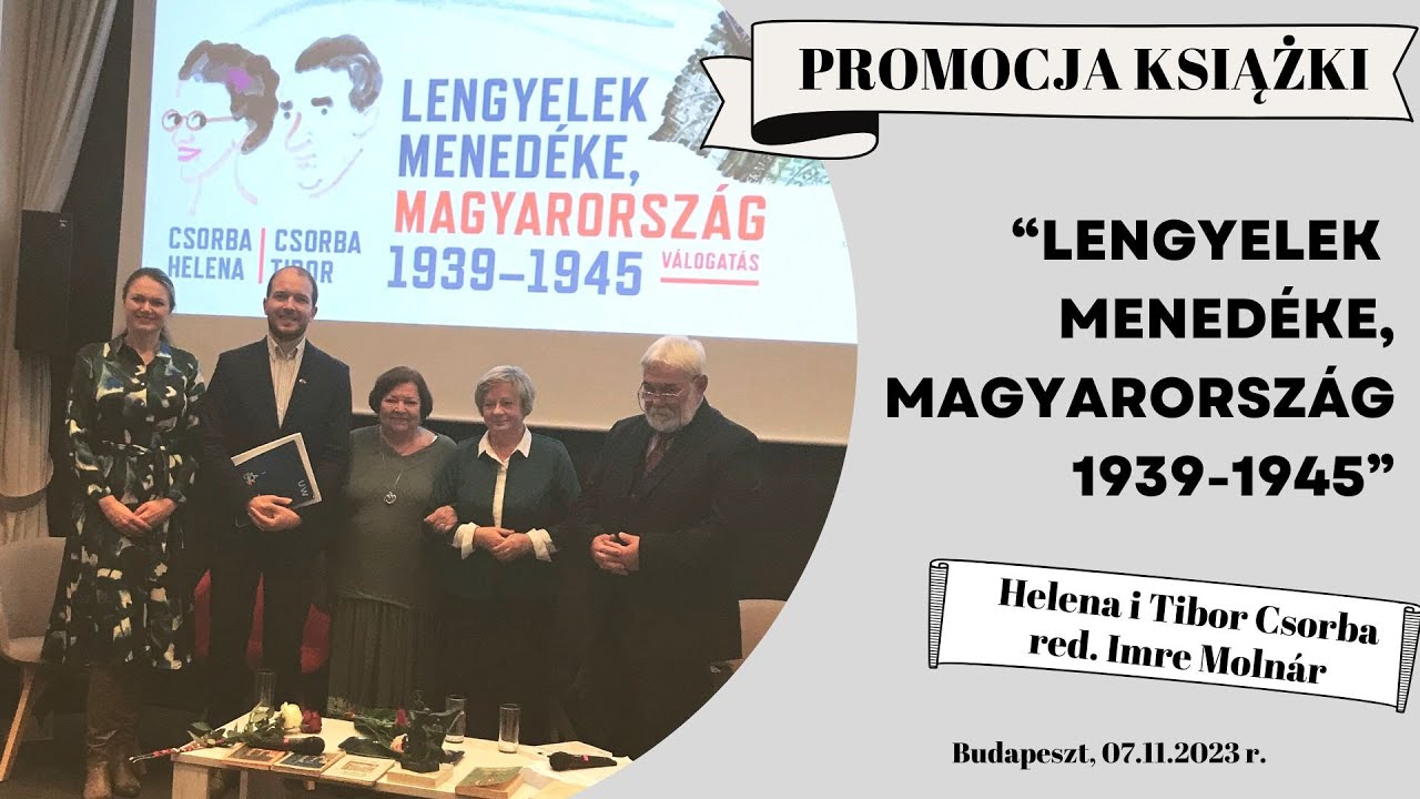 “Lengyelek menedéke, Magyarország 1939-1945” Helena i Tibor Csorba ...