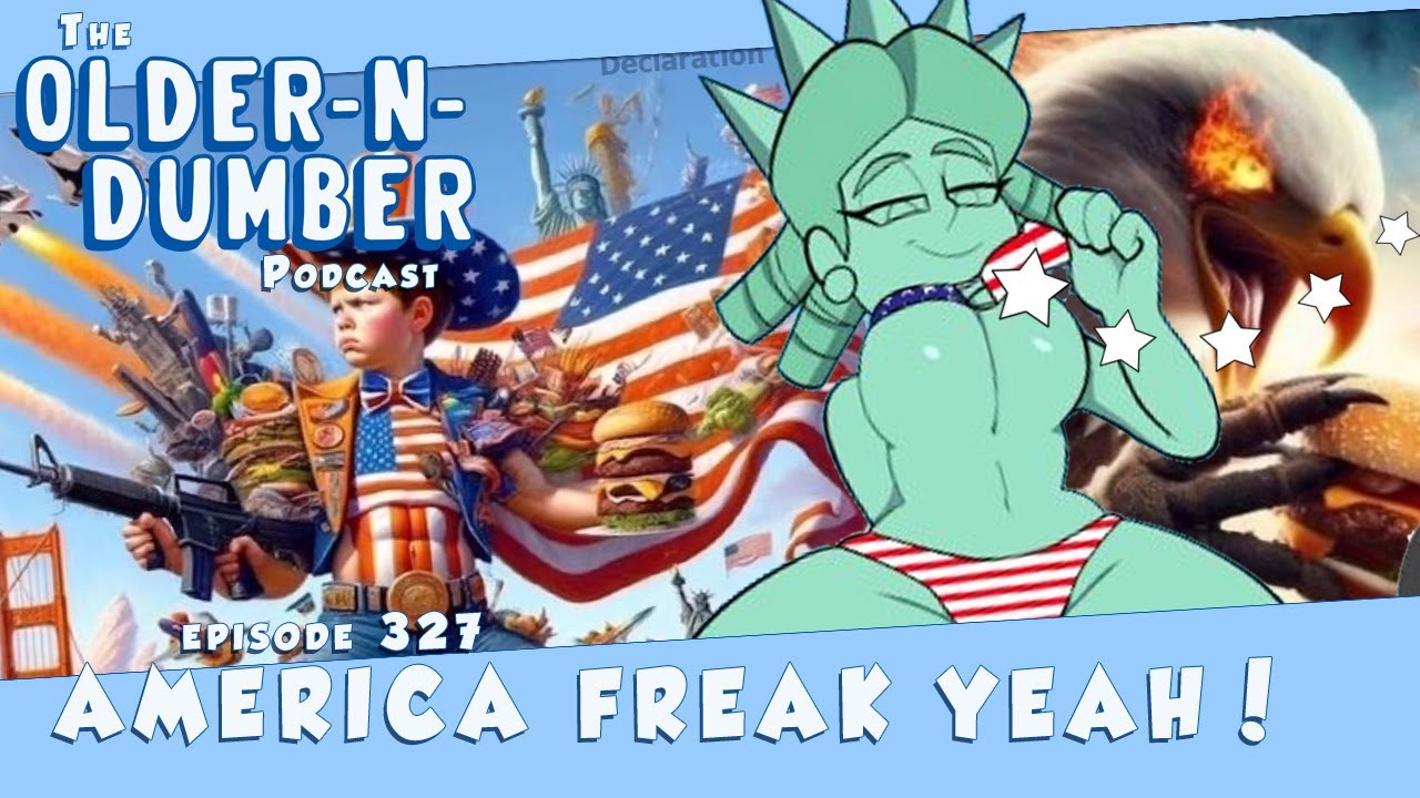 OlderNDumber: 327 America Freak Yeah - YouTube