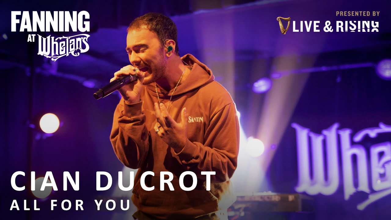 Cian Ducrot - All For You | Live on Fanning At Whelans - YouTube