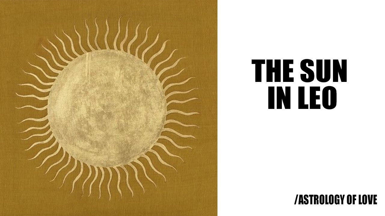 The Sun in Leo (Zodiac Sign) - Astrology of love 😍 - YouTube