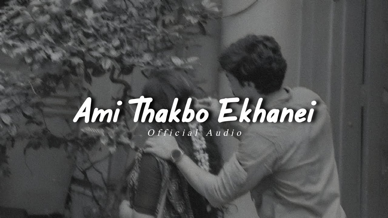 Ami Thakbo Ekhanei - DreamTone BD | (Official Audio) | Bangla Song ...