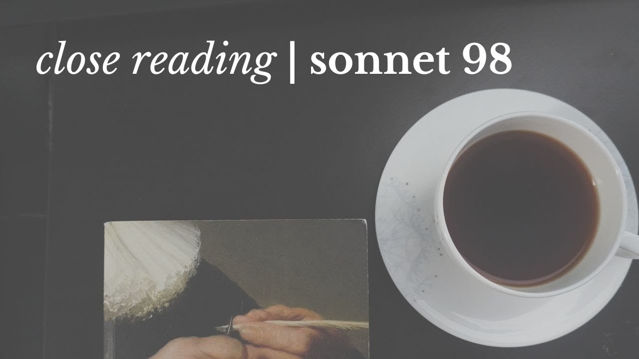 Shakespeare SONNET 98 | Close Reading, Summary & Analysis | Shakespeare Sonnets - YouTube