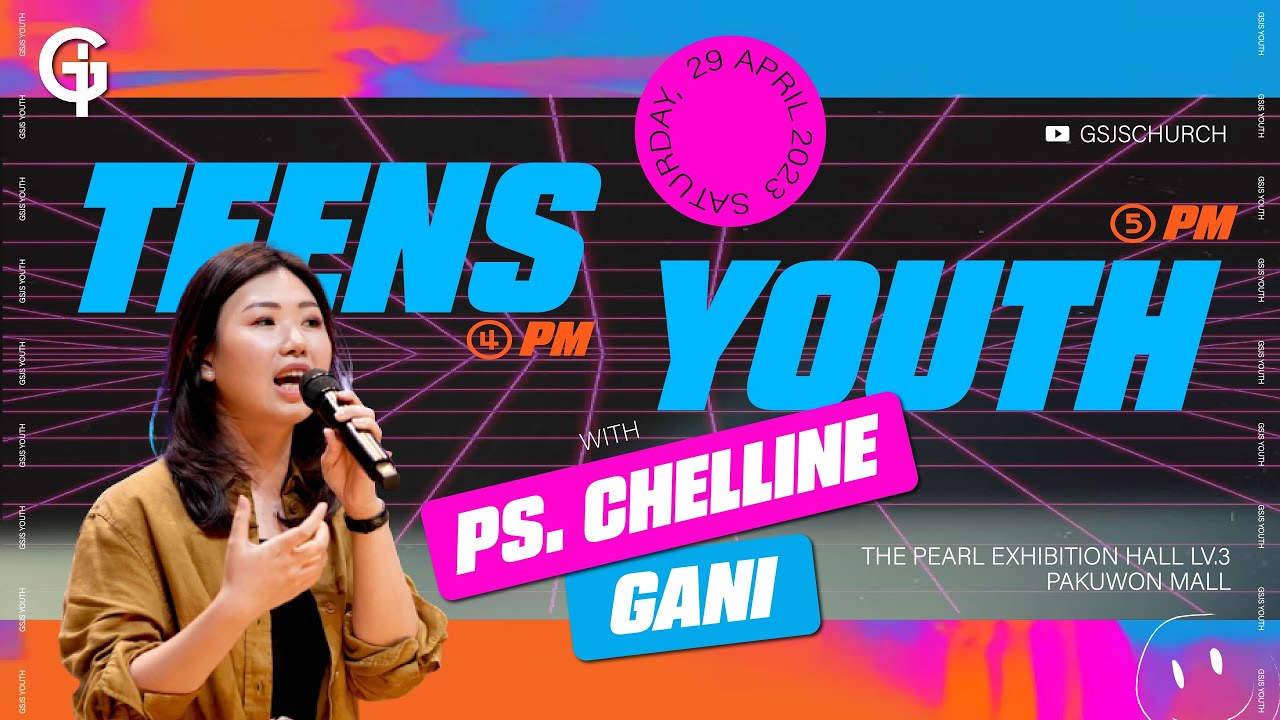Ibadah GSJS YOUTH & TEENS - Ps. Chelline Gani - Pk.17.00 (29 April 2023 ...