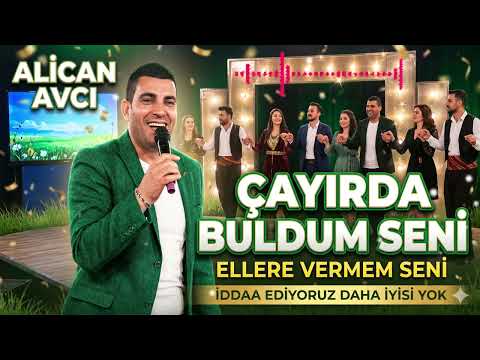 Alican Avcı - Çayırda Buldum Seni Ellere Vermem Seni - Halay