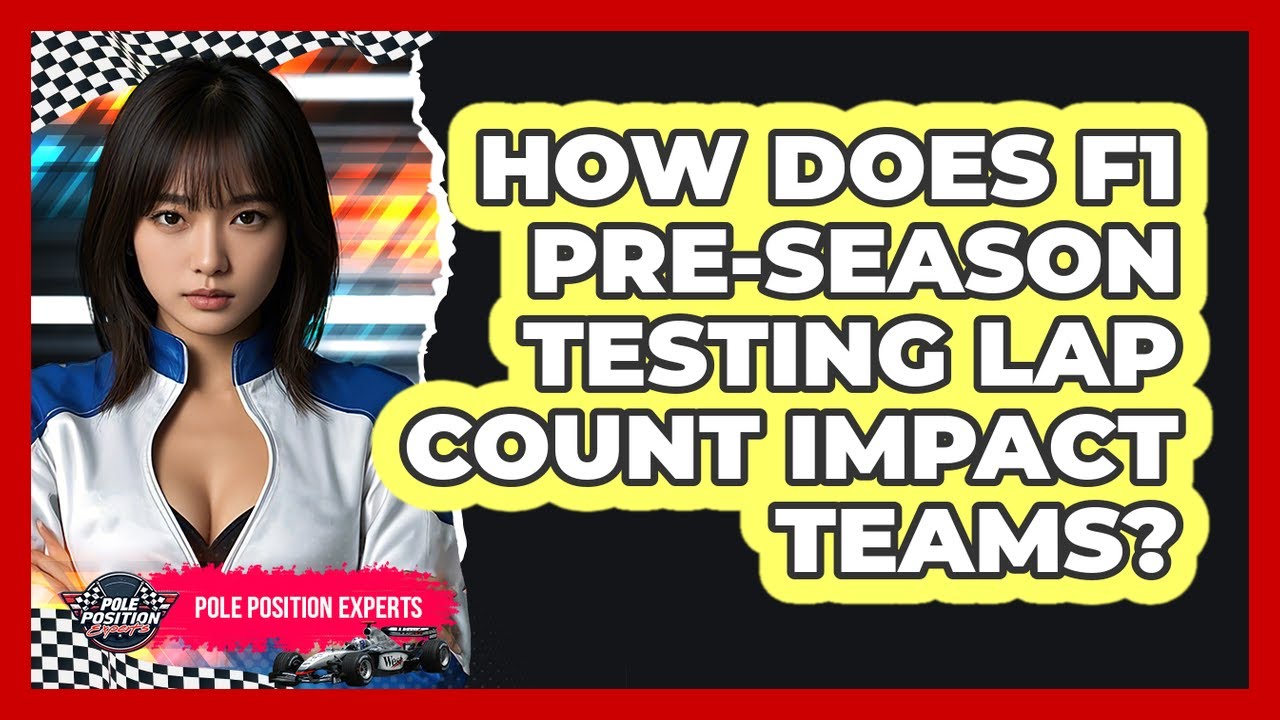 How Does F1 Pre-season Testing Lap Count Impact Teams? - Pole Position ...