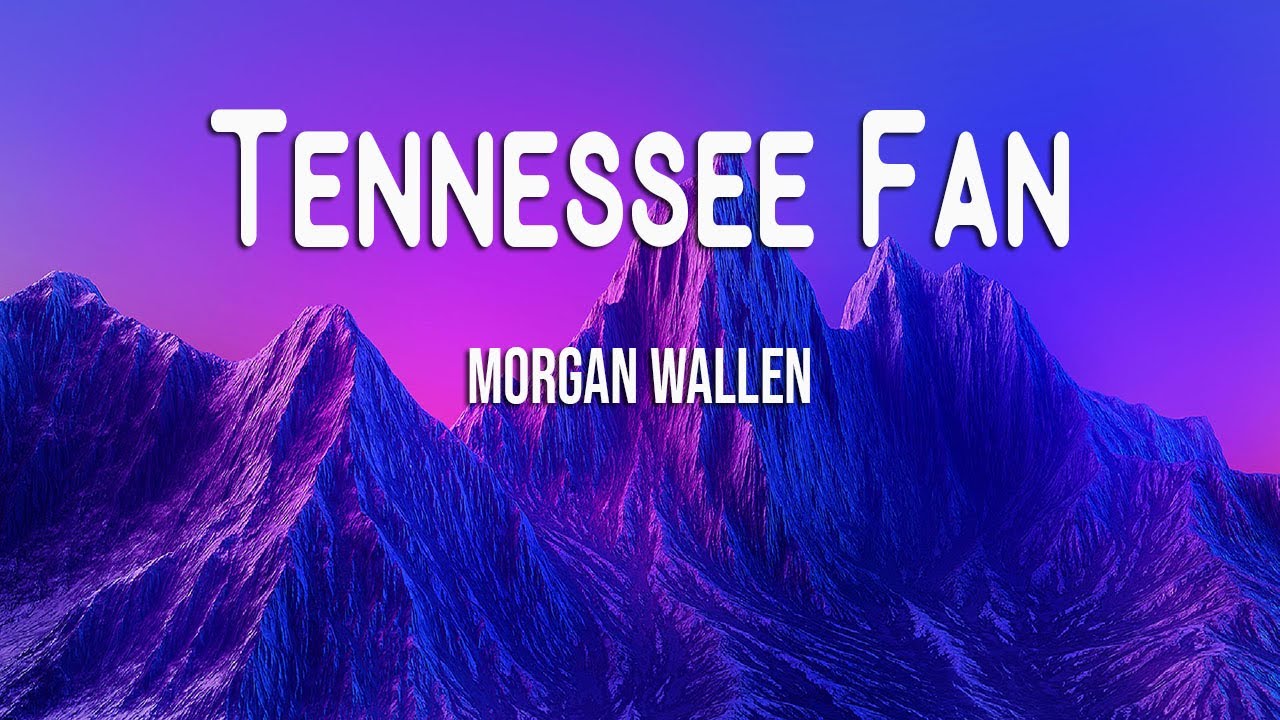 Morgan Wallen - Tennessee Fan (Lyrics) - YouTube