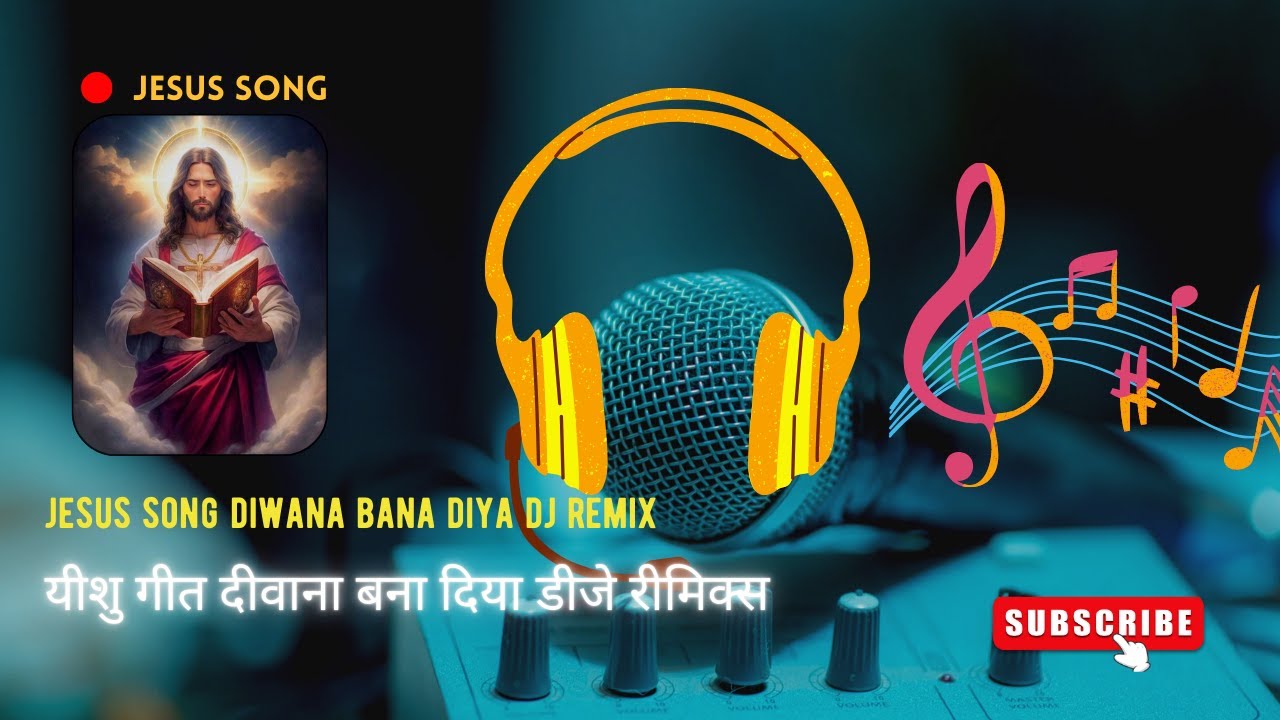 jesus song diwana bana diya dj remix/यीशु गीत दीवाना बना दिया डीजे ...