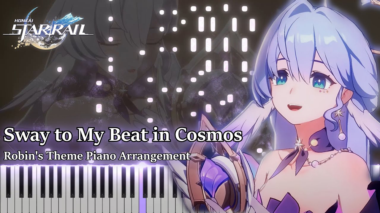 Sway to My Beat in Cosmos/Honkai: Star Rail Robin's Theme Piano ...