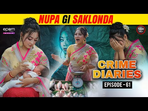 Nupagi Sak Londa | CRIME DIARIES-Episode 61 | Manipur Crime Stories | Epom Media