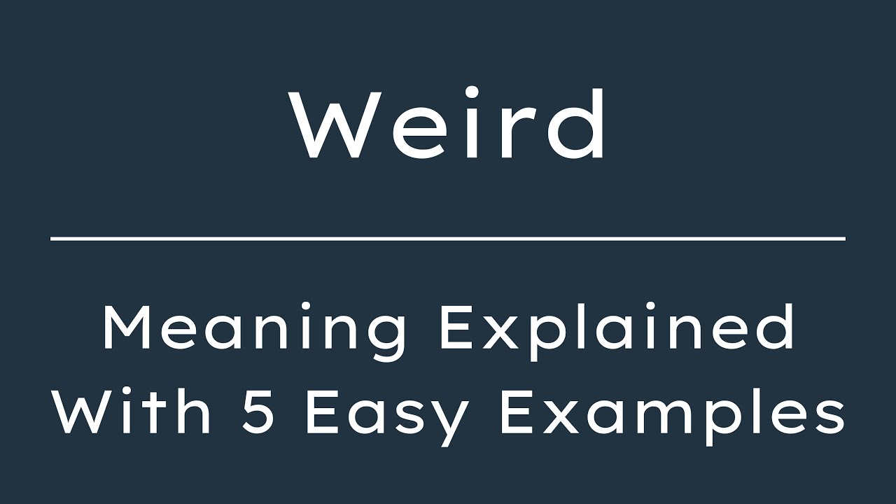 What Does Weird Mean? Weird Meaning in English With 5 Example Sentences ...