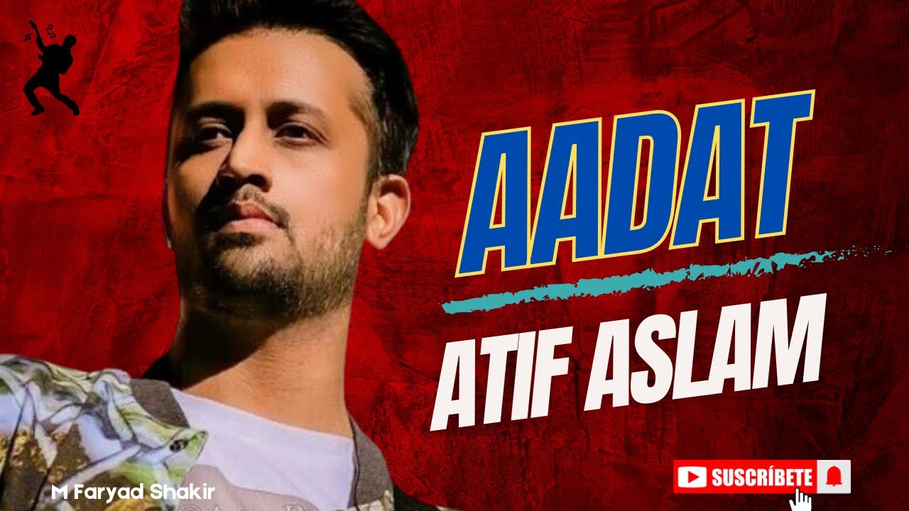 Amazing The Aadat Performance Atif Aslam | M Faryad Shakir - YouTube