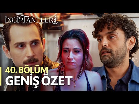 İnci Taneleri – 40. Bölüm Geniş Özeti