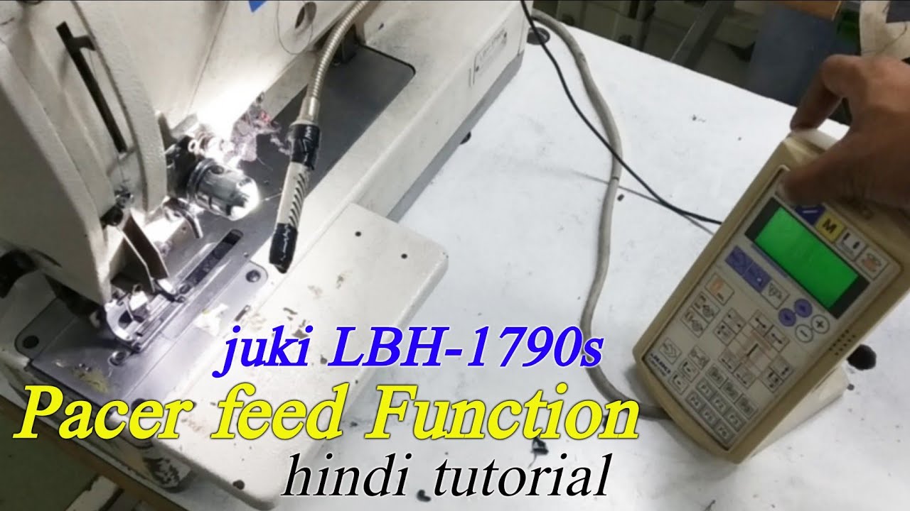 juki lbh-1790s, buttonhole sewing machine, Pacer feed Function, hindi ...