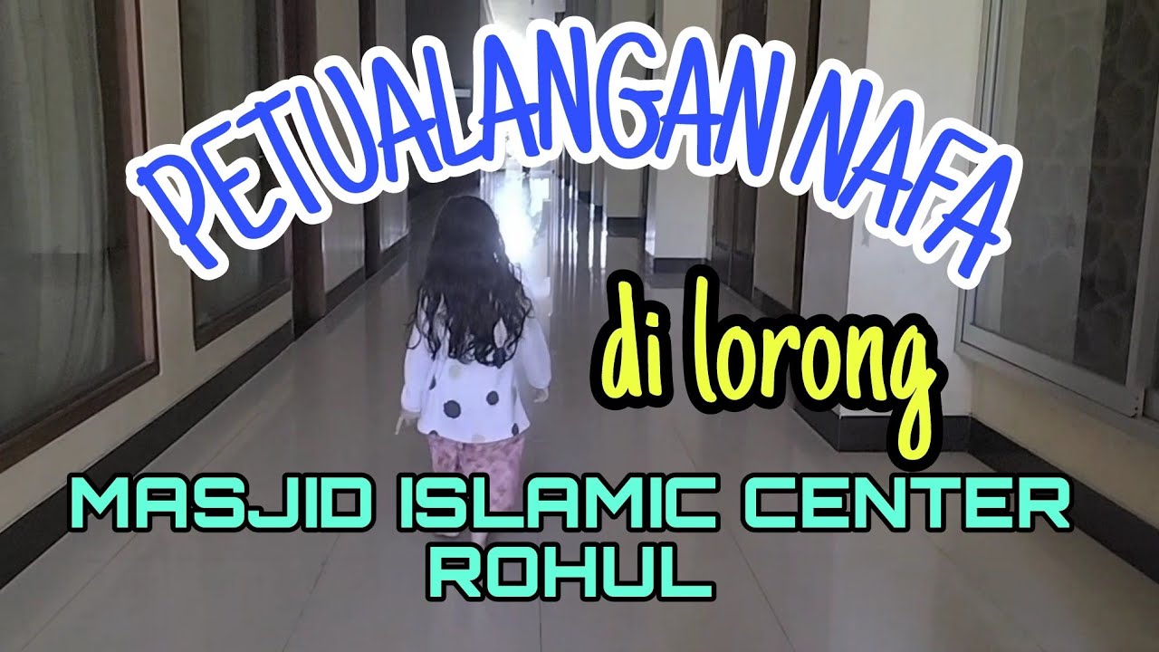 PETUALANGAN NAFA DALAM MENYELUSURI LORONG MASJID ISLAMIC CENTER, PASIR ...
