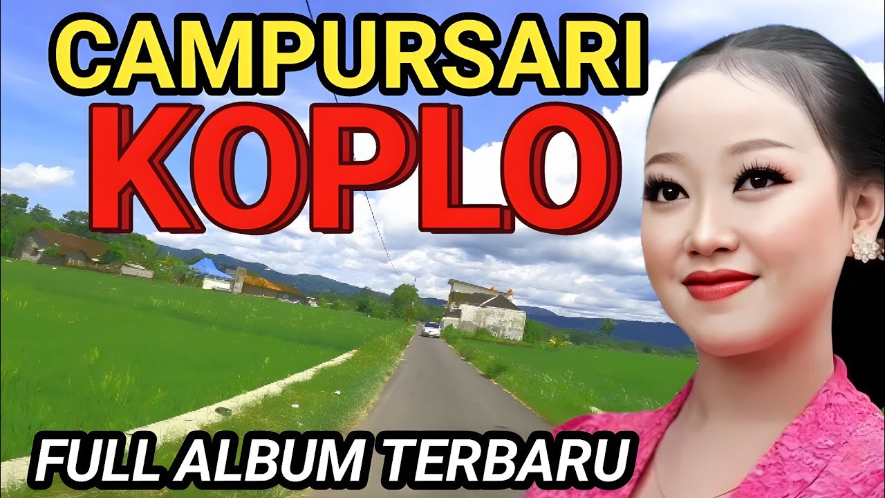 CAMPURSARI KOPLO TERBARU FULL ALBUM - PALING GLERR SUPER MANTAP - GENDING CAMPURSARI JAWA ...