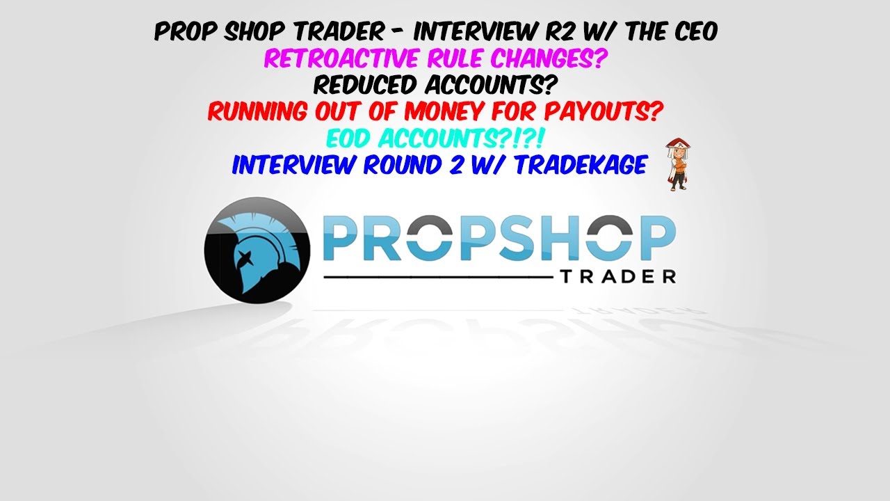 Interview w/ the CEO of Prop Shop Trader - Round 2 - Retroactive ...