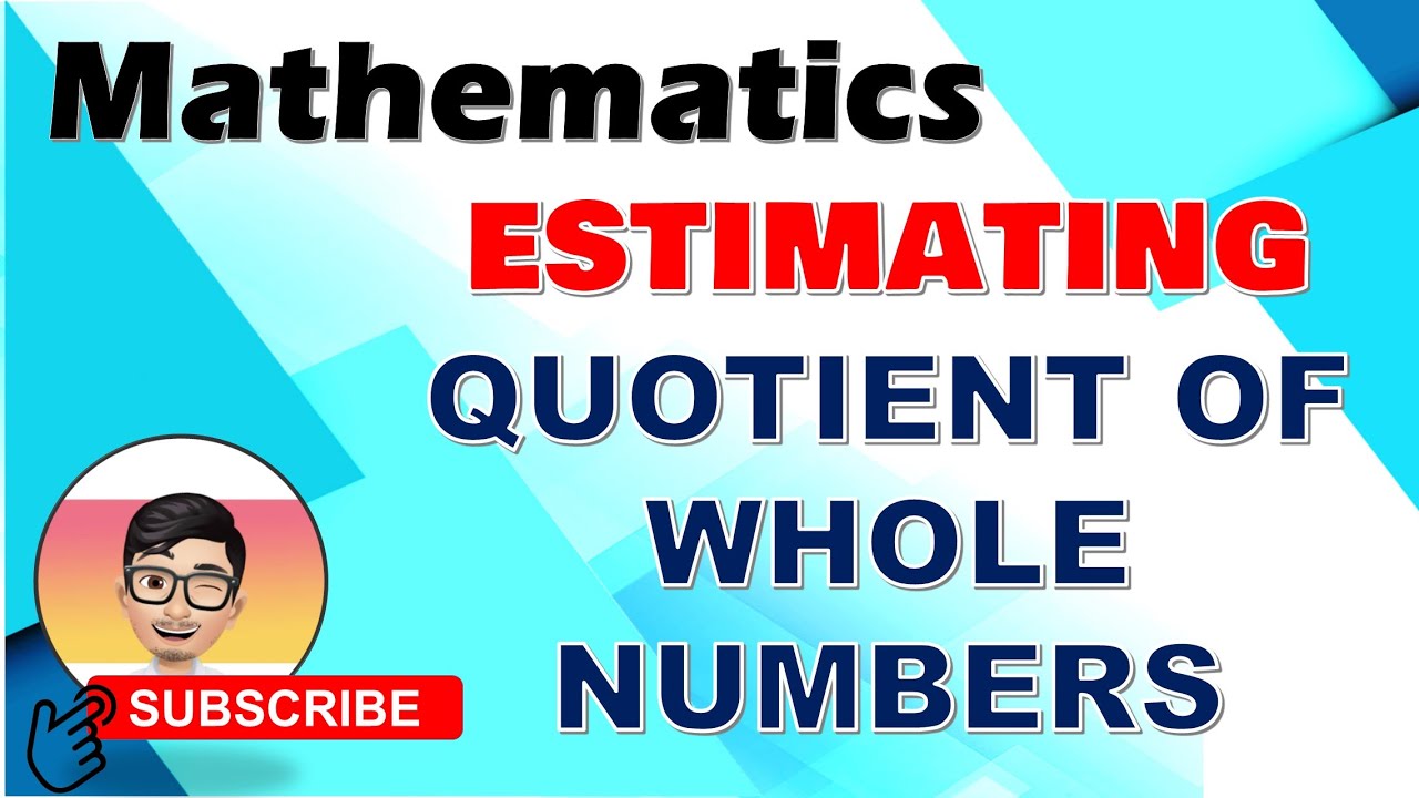 ESTIMATING QUOTIENT OF WHOLE NUMBERS - YouTube