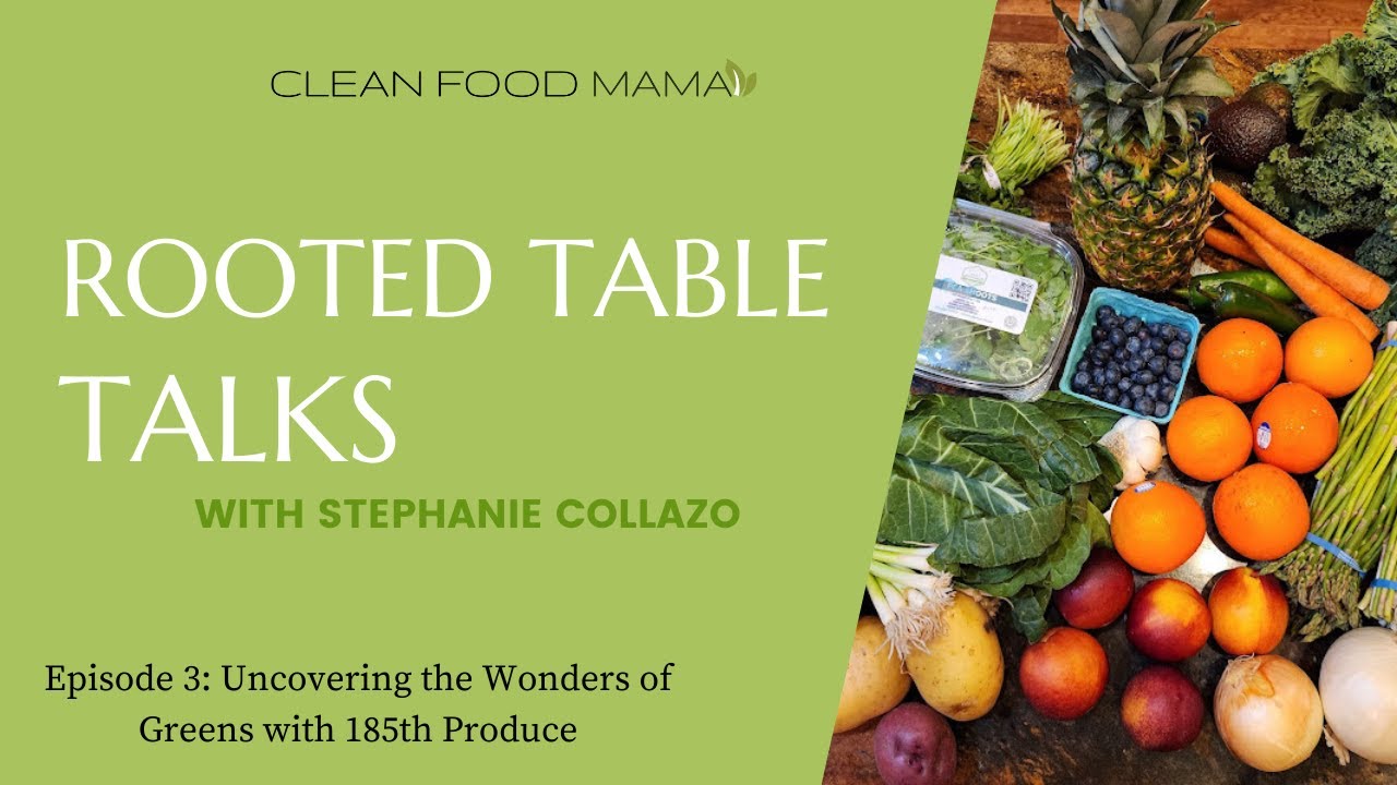 Clean Food Mama Rooted Table Talks Episode. 3: Uncovering the Wonders ...