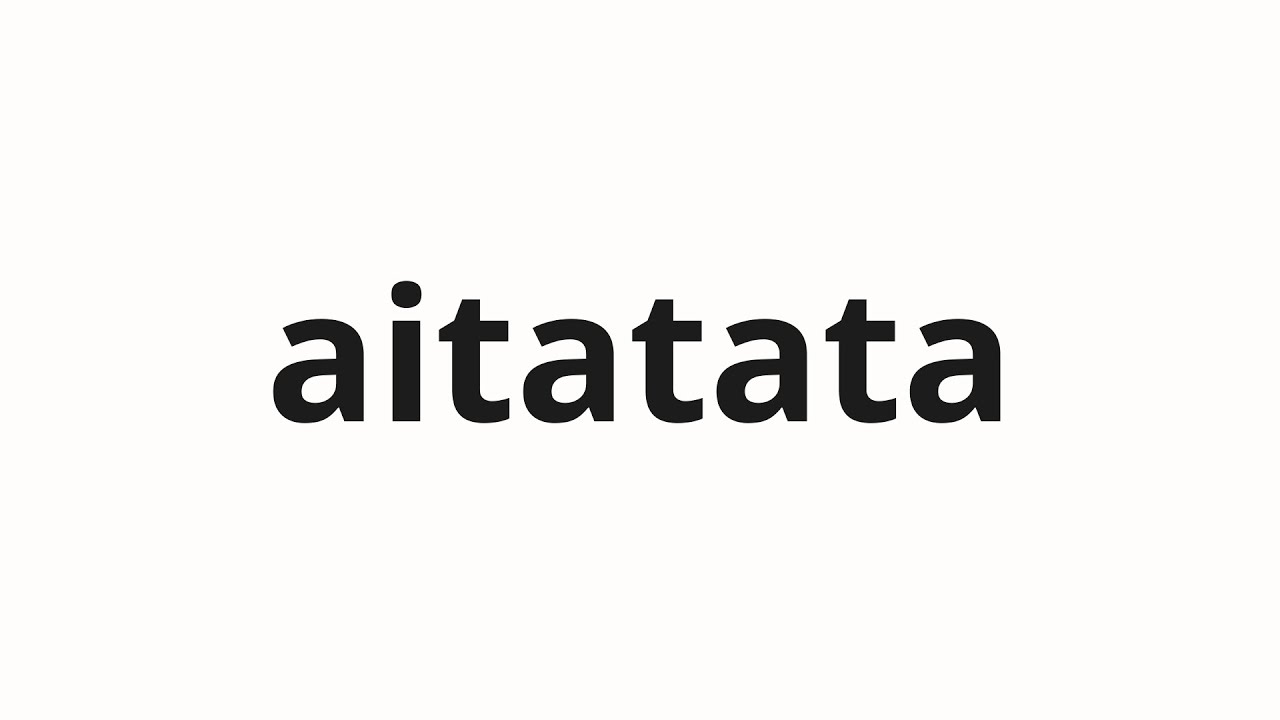 How to pronounce aitatata | あイタタタ (Aitata in Japanese) - YouTube