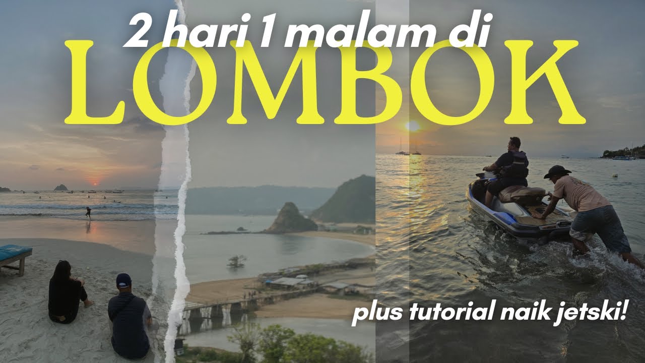 Ke mana aja 2 hari 1 malam di Lombok? Dan tutorial naik Jetski ternyata gampang! - YouTube