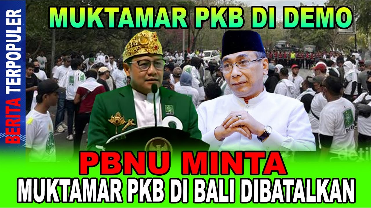 MUKTAMAR PKB DI DEMO...!! PBNU MINTA MUKTAMAR PKB DI BALI DIKEMBALIKAN ...