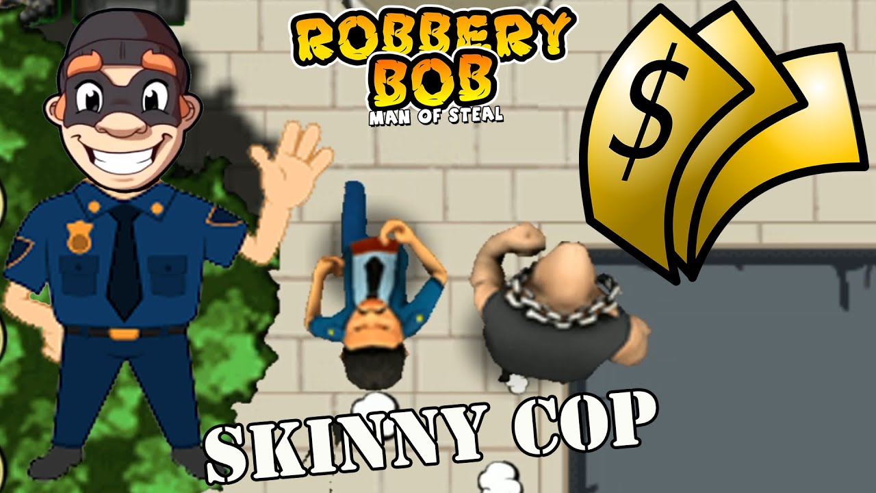 Robbery Bob 1 Use Skinny Cop Suit - Part 2 - YouTube