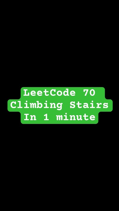 Unlock the Secret to Climbing Stairs in Just 1 Minute! | LeetCode 70 ...