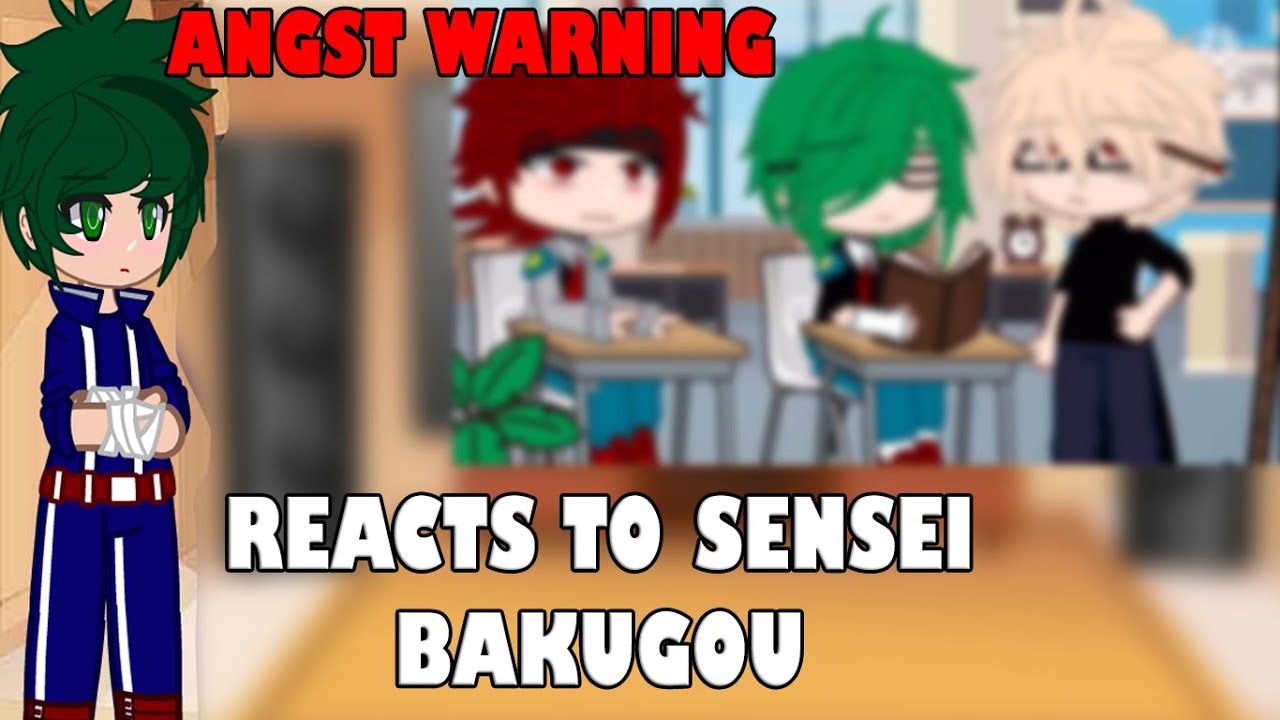 Pro Heroes and Class 1-A reacts to " Sensei Bakugou" •BKDK•GC•TGRK ...