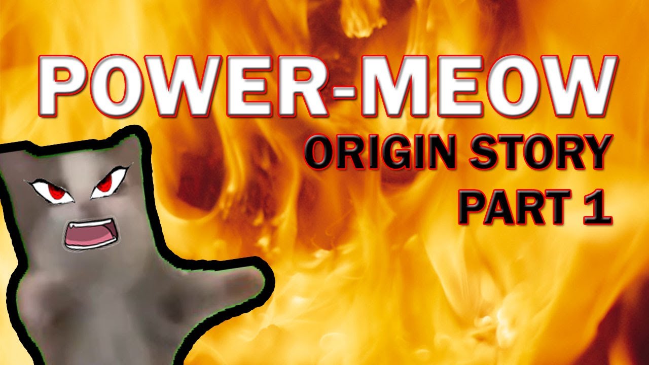 Power-Meow - Origin Story Part 1 | HappyMeowness - YouTube