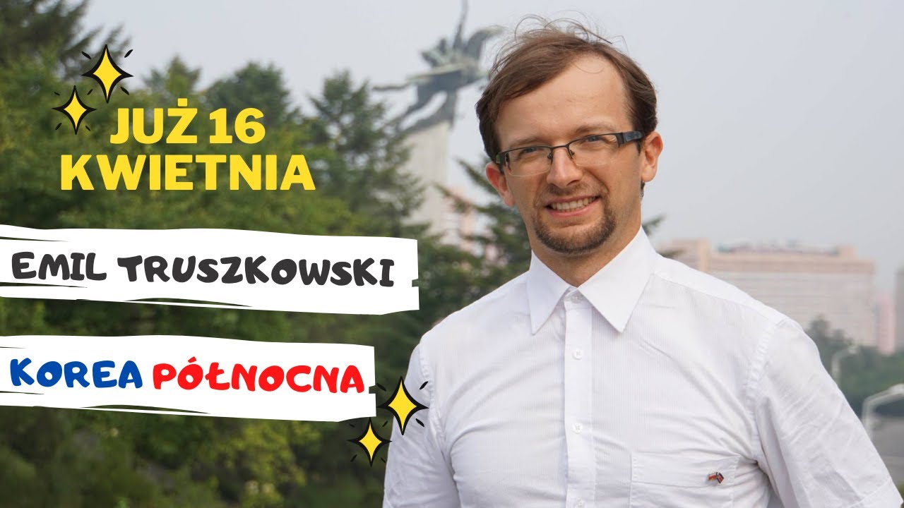 Emil Truszkowski o Korei Północnej już 16 kwietnia 2021 na kanale ...