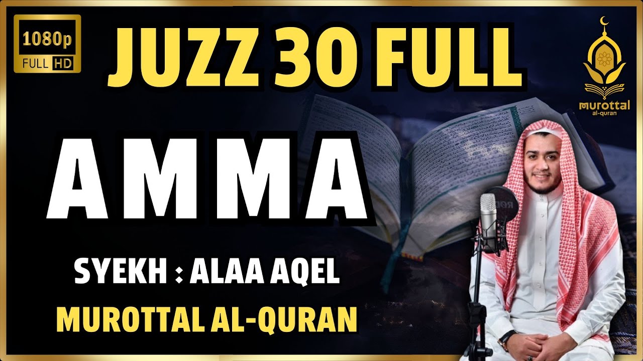 Murotal Al Quran Juzz 30 (Juzz Amma) By Alaa Aqel - YouTube
