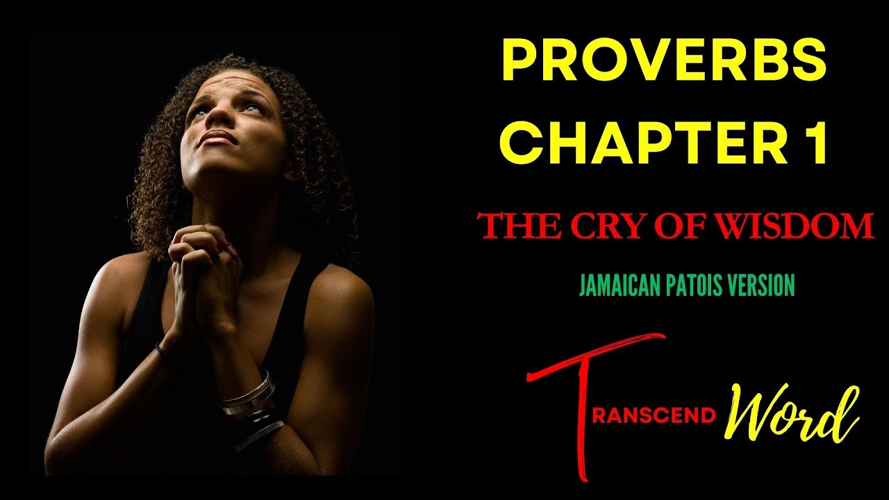 Proverbs Chapter 1-The Cry of Wisdom (Jamaican Patois Bible) - YouTube