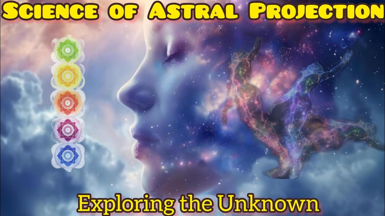 Science of Astral Projection: Exploring The Unknown - YouTube