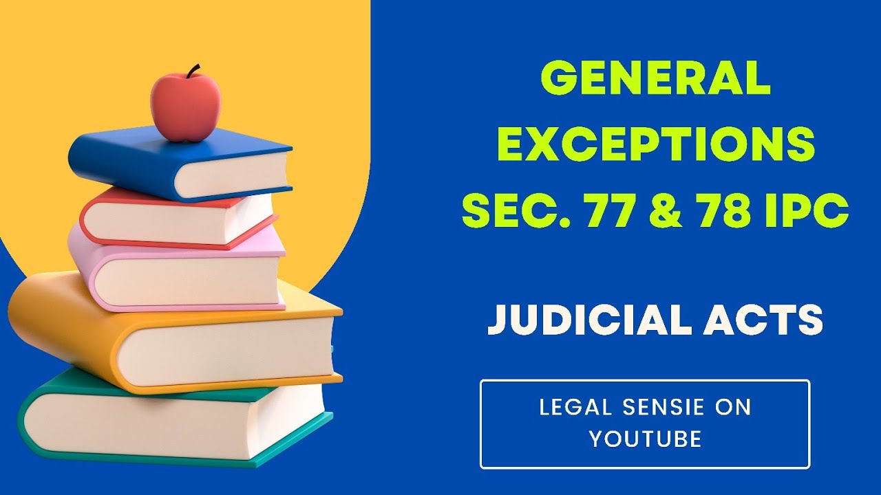 Concept underlying Sec 77 & 78 IPC, General Exceptions, Judicial Acts ...