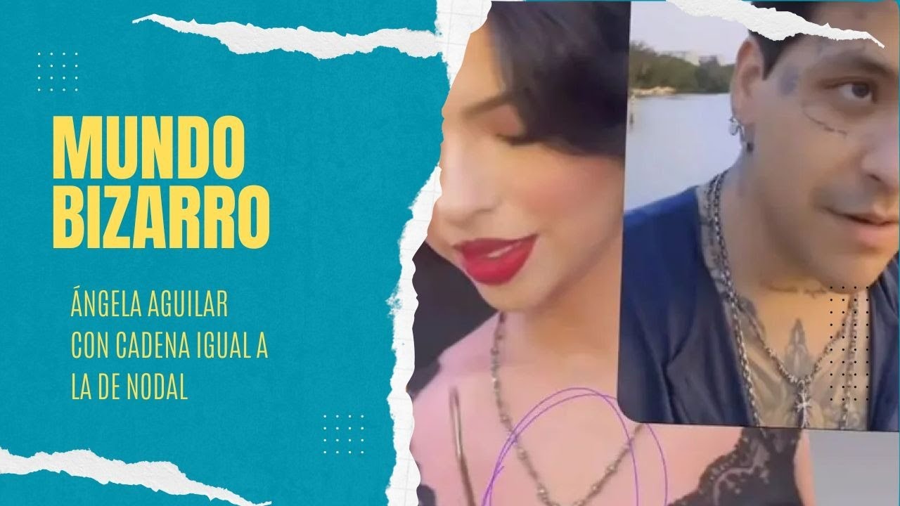 MUNDO BIZARRO: Ángela Aguilar con cadena igual a la de Nodal - YouTube
