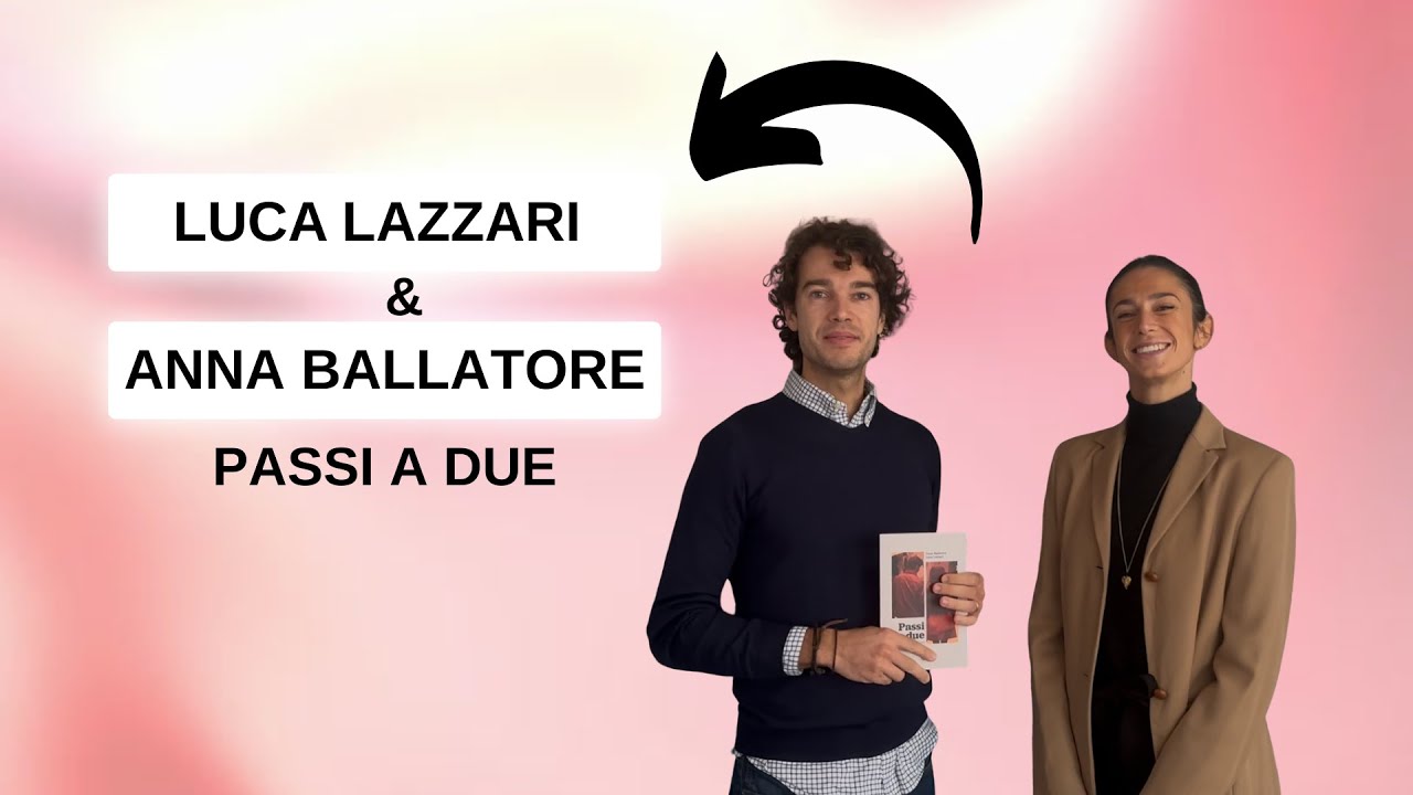 Anna Ballatore e Luca Lazzari parlano del loro primo romanzo: "Passi a ...