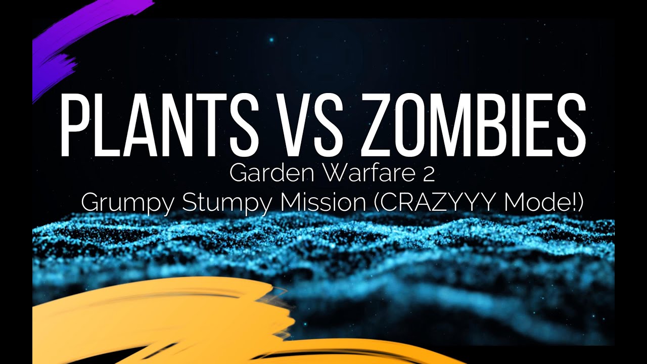 Plants vs Zombies Garden Warfare 2 Grumpy Stumpy (CRAZYYY Mode!) - YouTube