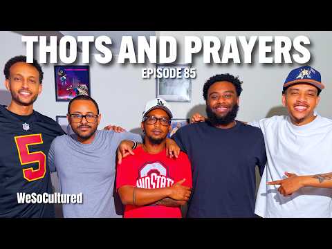 WeSoCultured Podcast Episode 85 | Thots And Prayers