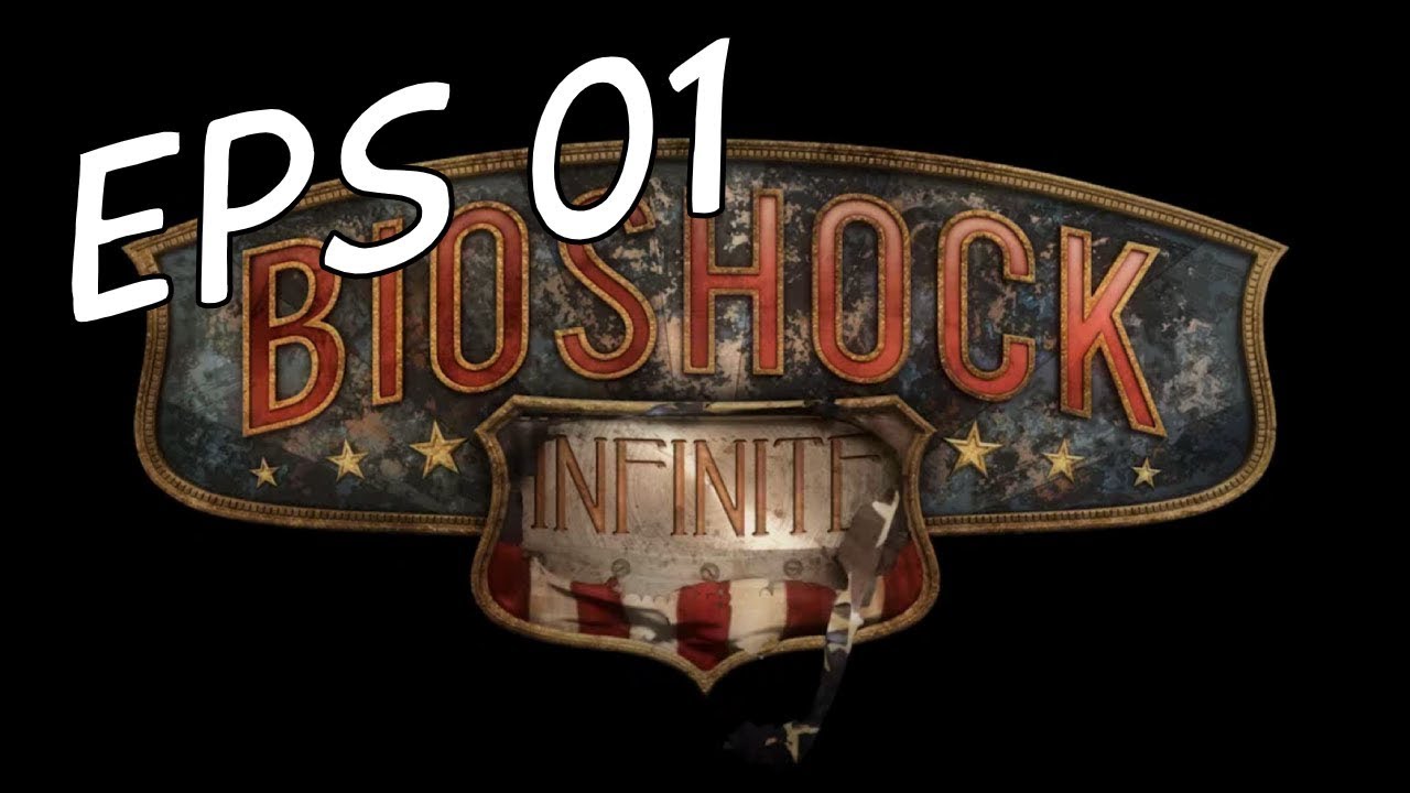 LET'S PLAY: BIOSHOCK INFINITE EPS01 - Prologue/Introduction - YouTube