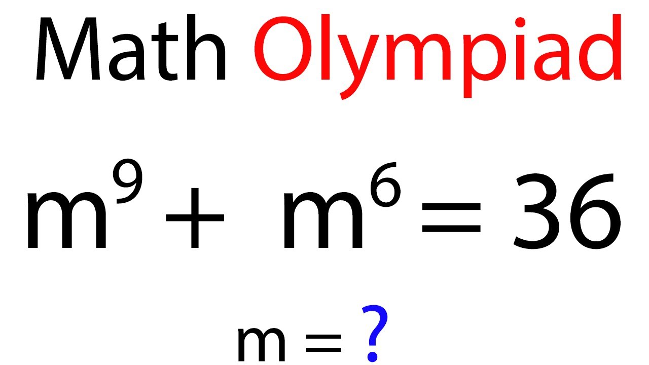 Math Olympiad m^9+m^6=36 | A Nice Math Olympiad Problem | Algebra - YouTube
